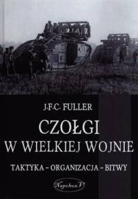 J.F.C. Fuller – „Czołgi w Wielkiej Wojnie” – recenzja i ocena - Portal ... J.F.C. Fuller – „Czołgi w Wielkiej Wojnie” – recenzja i ocena - Portal ...